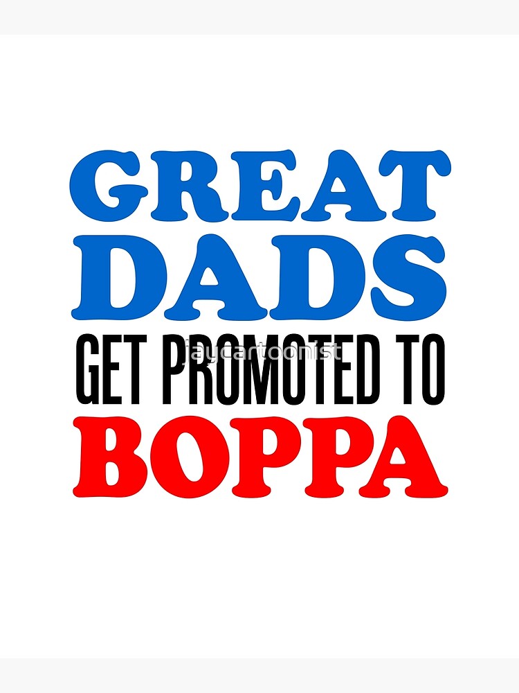 "Great Dads Promoted To Boppa Grandfather" Art Print for Sale by ...