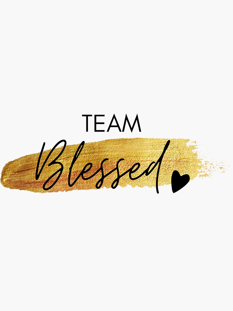 "Team Blessed" Sticker by TotesRelatable | Redbubble