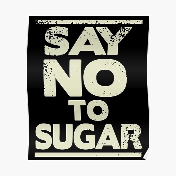 "Say no to sugar" Poster for Sale by phys | Redbubble