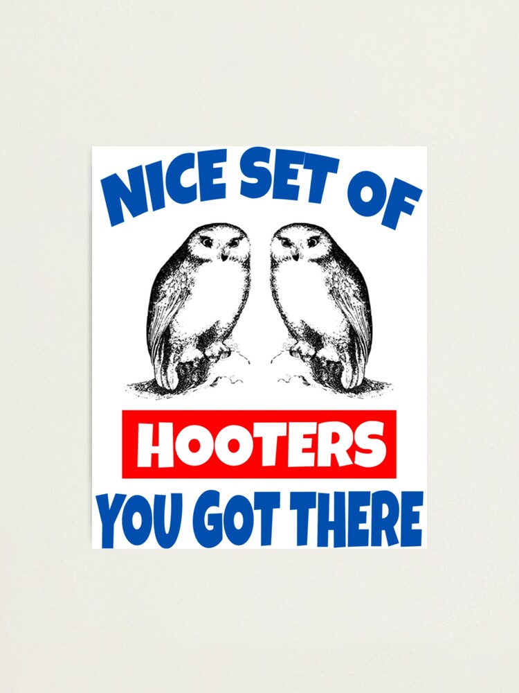 "Nice Set Of Hooters You Got There Vintage" Photographic Print for Sale ...