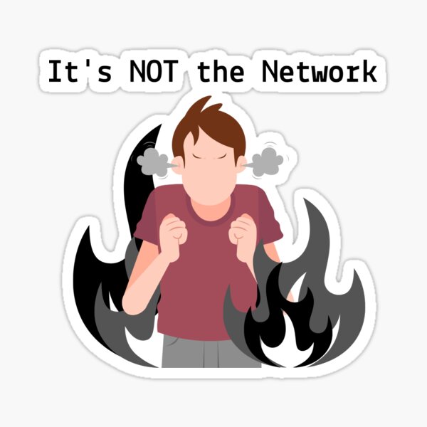 "It's NOT the Network!" Sticker for Sale by packetChaser | Redbubble