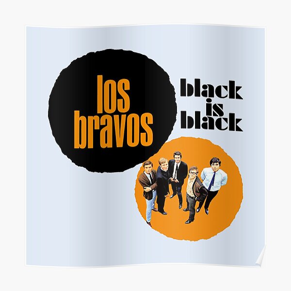 "Los Bravos: Black Is Black" Poster for Sale by Pop-Pop-P-Pow | Redbubble