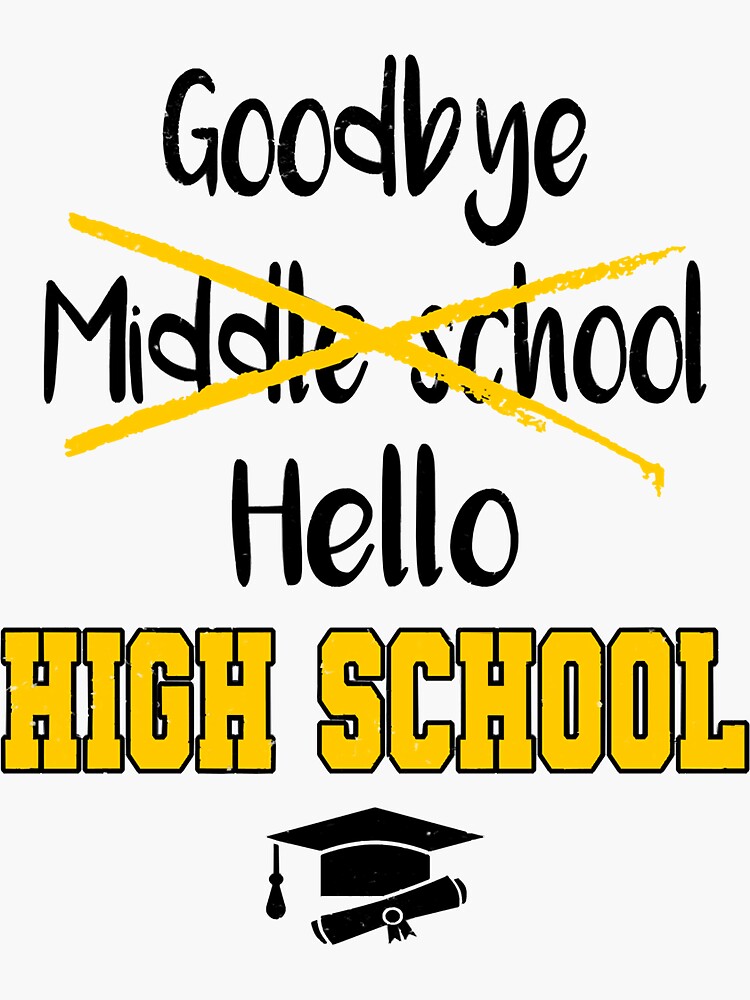 "Goodbye Middle School Hello High School Graduation Grad " Sticker for ...