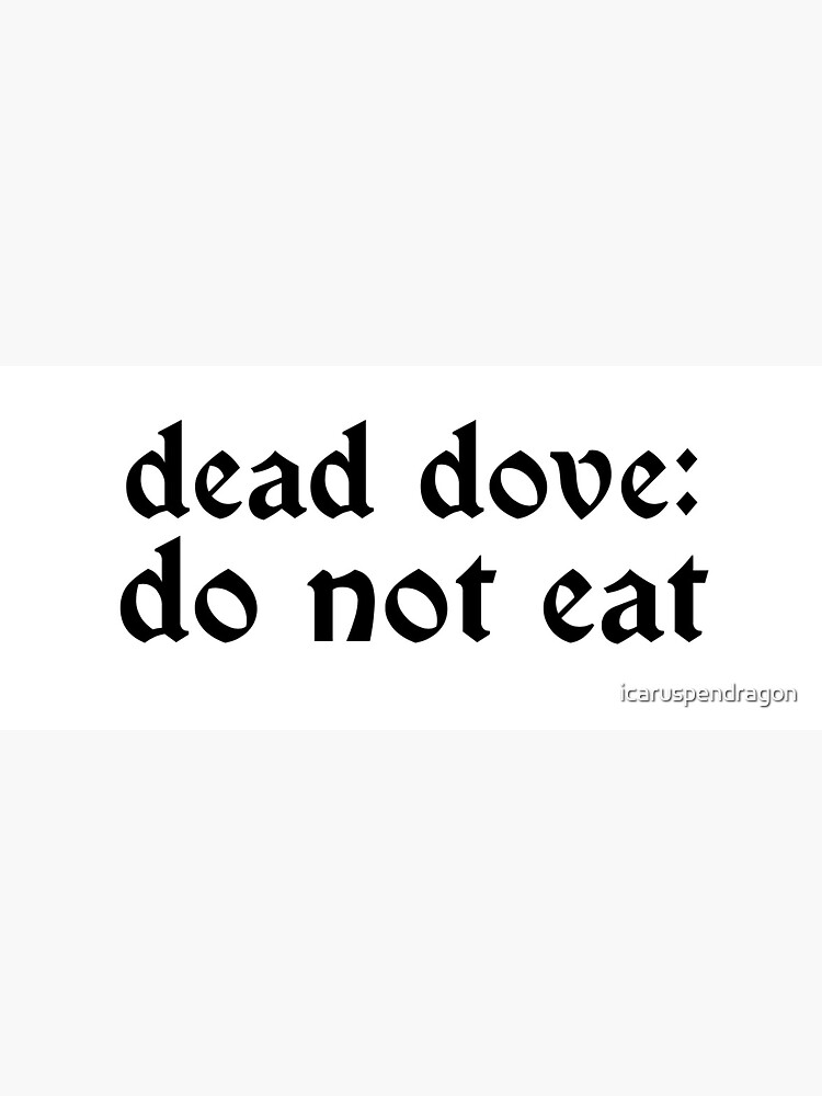 "Dead dove: do not eat " Sticker for Sale by icaruspendragon | Redbubble