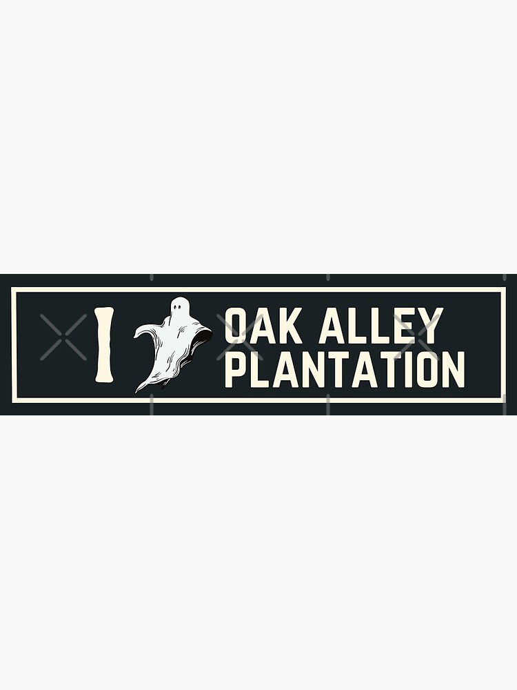 "Haunted Travel Bumper Sticker I Love Oak Alley Plantation" Sticker by ...