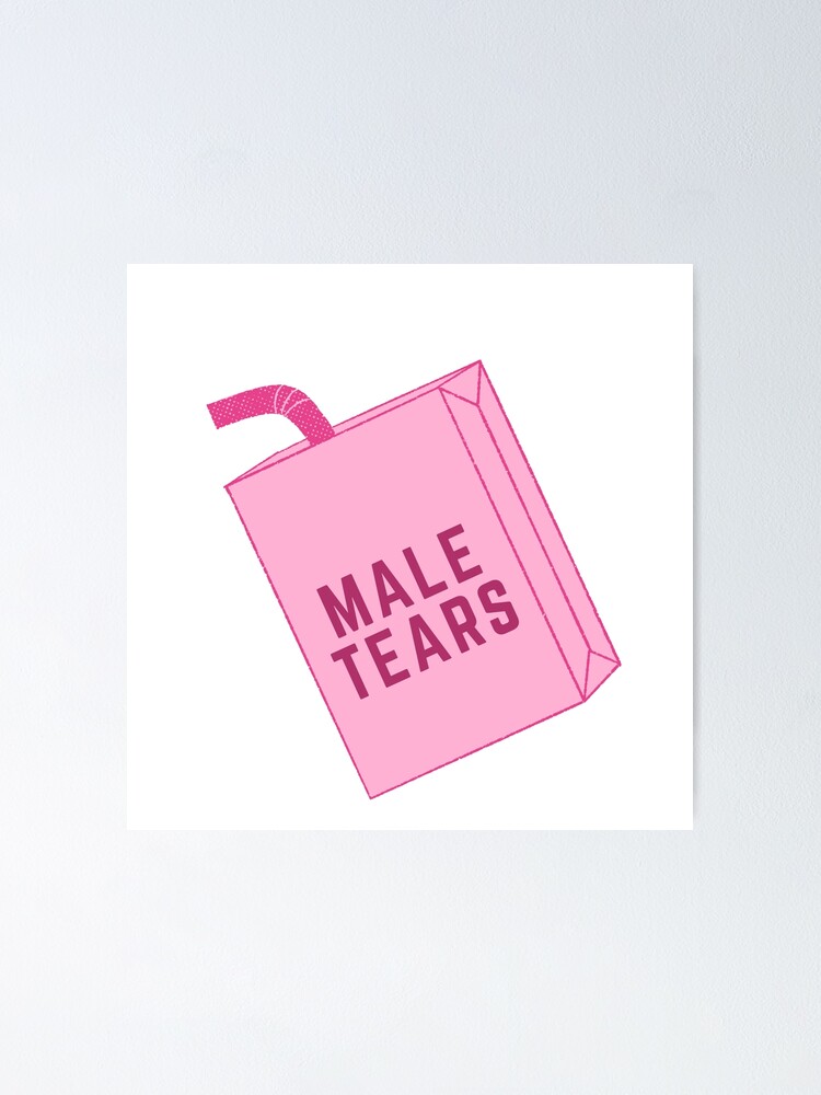 "Male Tears" Poster for Sale by mommybubble | Redbubble
