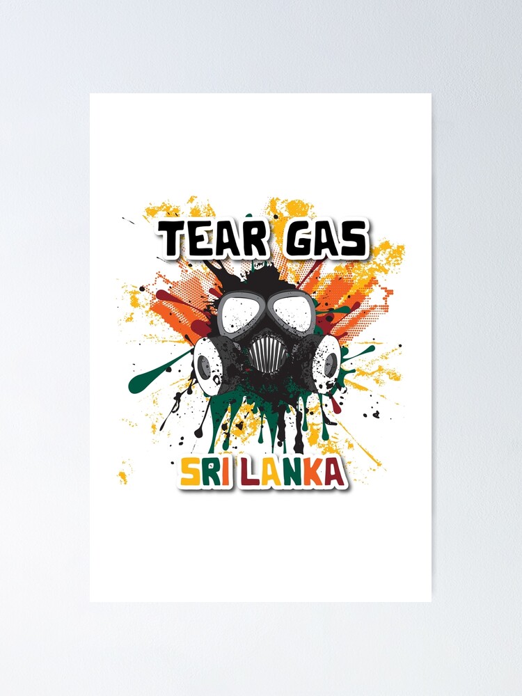 "tear gas sri lanka" Poster for Sale by ceyloneye | Redbubble