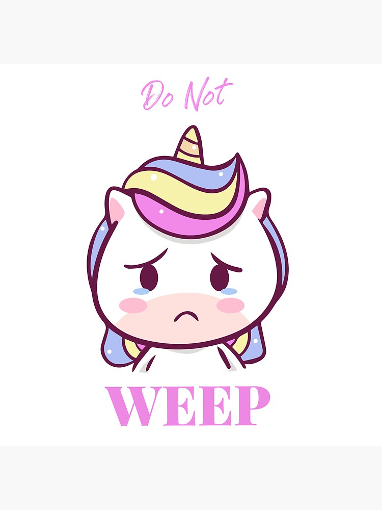 "DO NOT WEEP - a sweet unicorn" Sticker by SirTusk | Redbubble