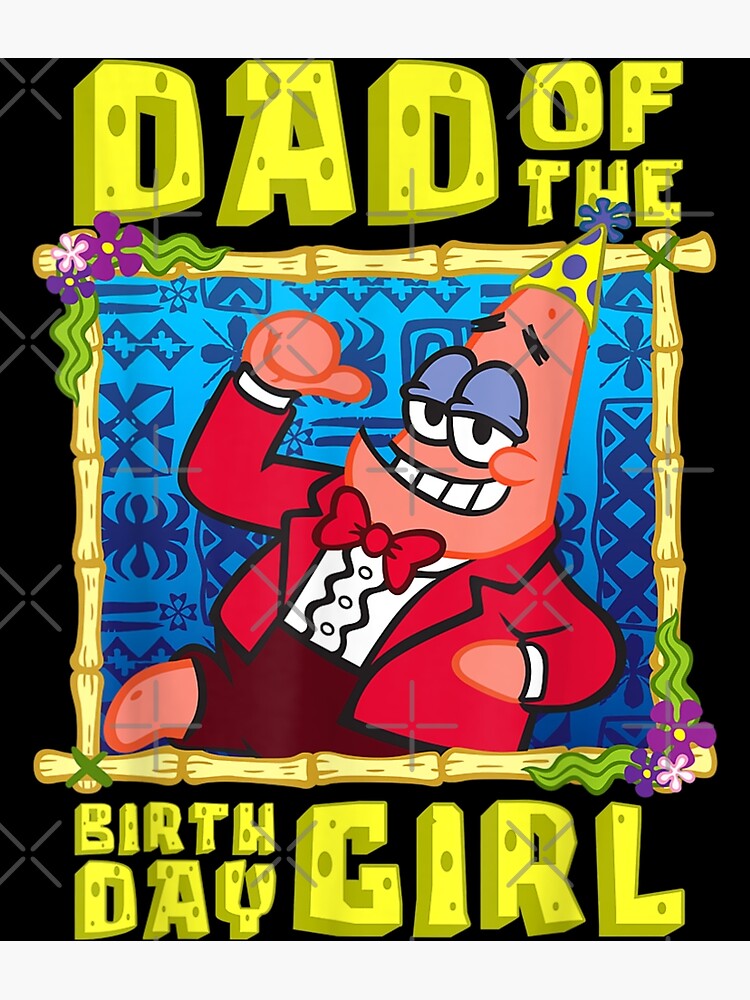 "Patrick Star Dad of the Birthday Girl Father Match" Poster for Sale by ...