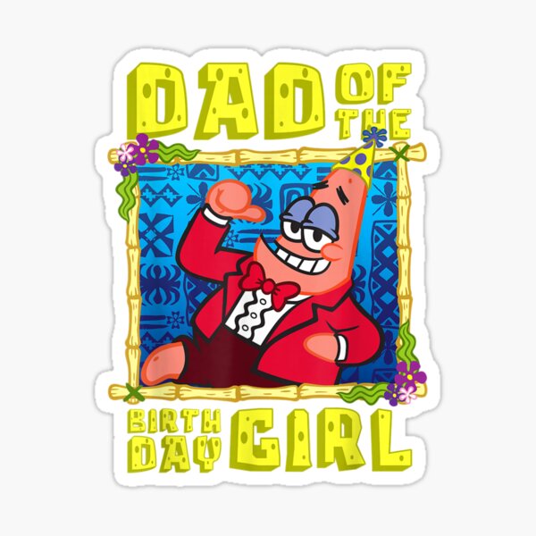"Patrick Star Dad of the Birthday Girl Father Match" Sticker for Sale ...