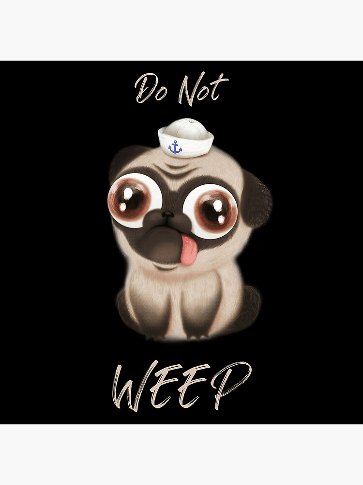 "DO NOT WEEP - a sweet pug with a hat" Poster by SirTusk | Redbubble