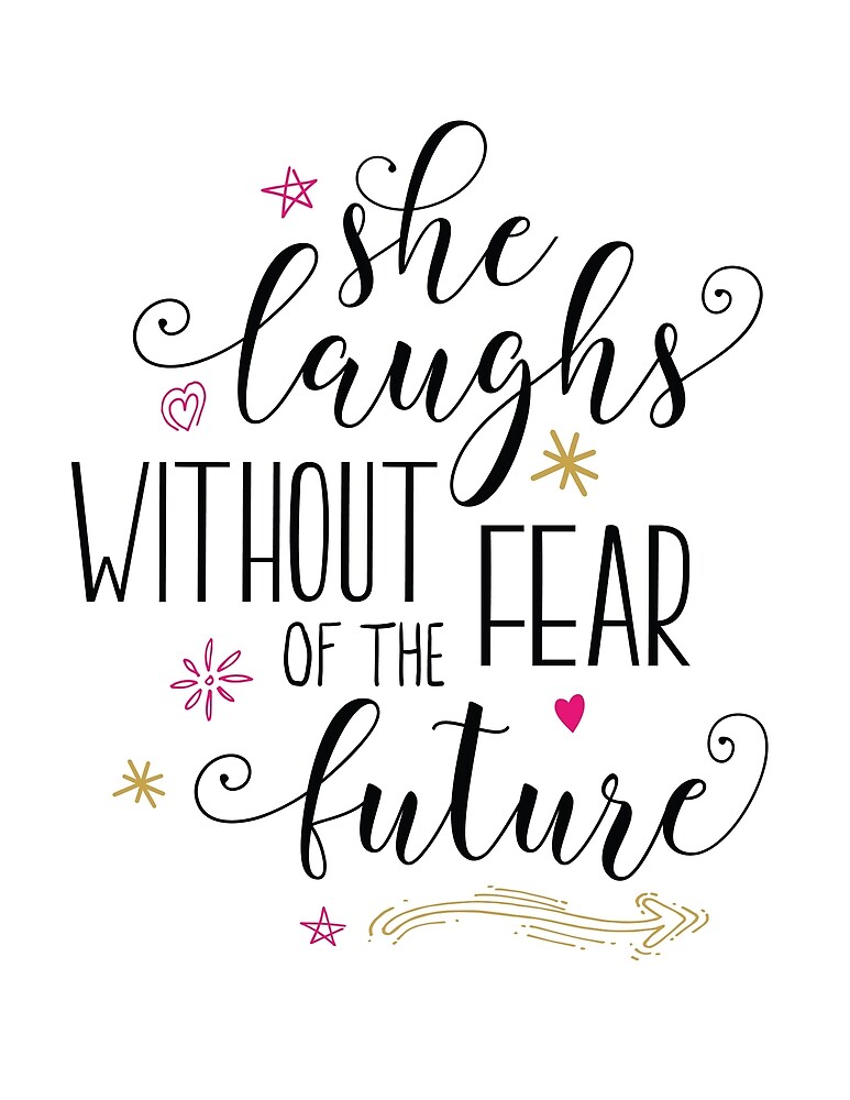 "She Laughs without fear of the future " by Kathleen Johnson | Redbubble