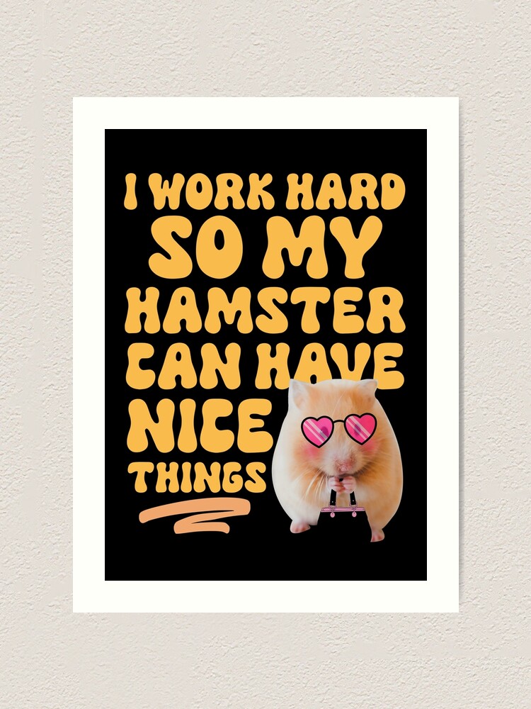 "Hamster Lover- I Work Hard So My Hamster Can Have Nice Things ...