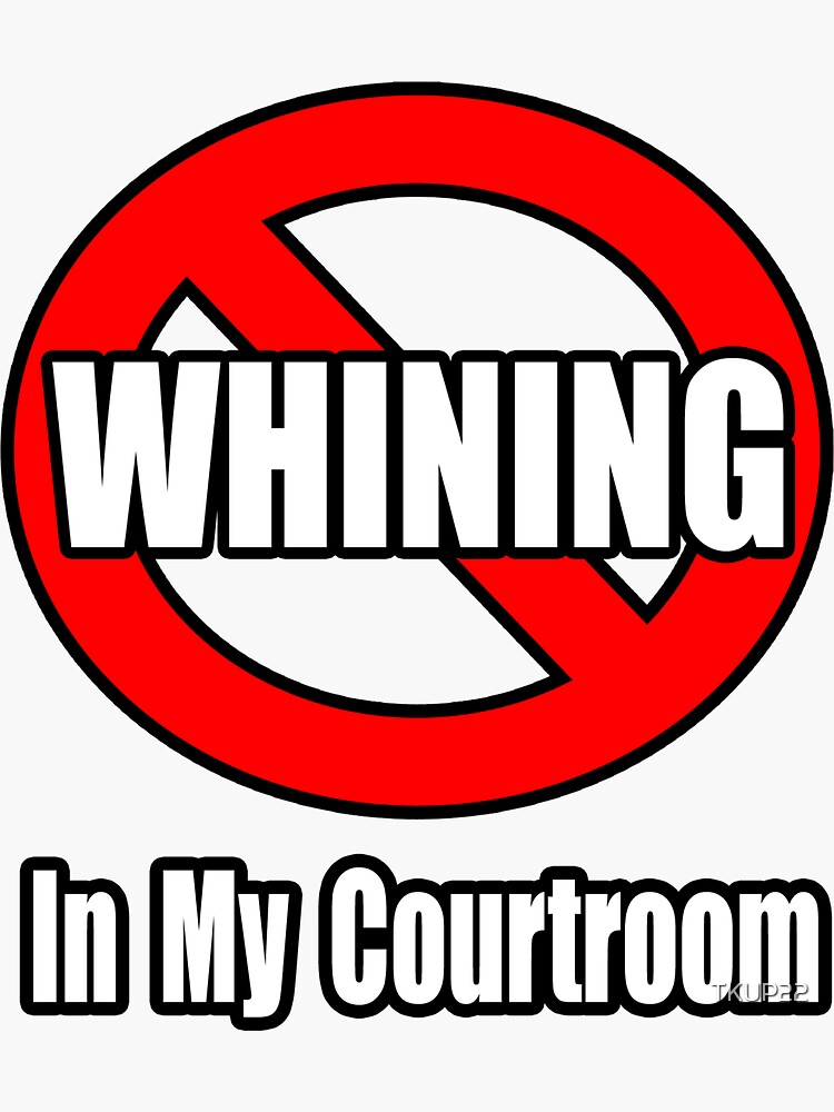 "No Whining In My Courtroom" Sticker for Sale by TKUP22 | Redbubble