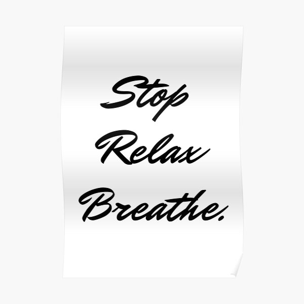 "Stop Relax Breathe, Motivational, Inspirational, Quotes, Office, Gym ...