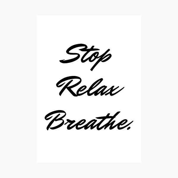 "Stop Relax Breathe, Motivational, Inspirational, Quotes, Office, Gym ...