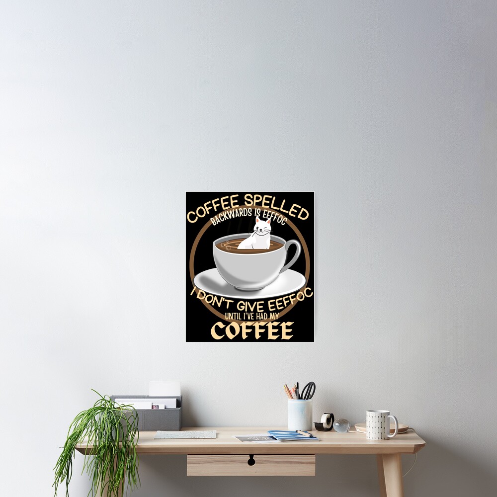 "Coffee spelled backwards is eeffoc meme" Poster by LukjanovArt | Redbubble