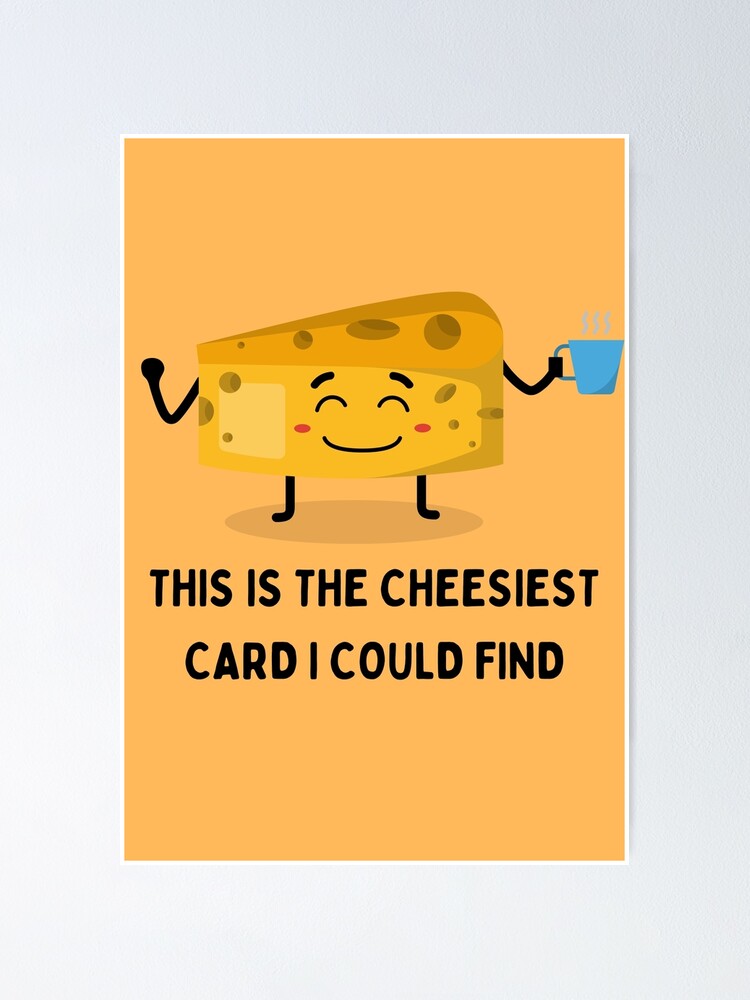 "The cheesiest card" Poster for Sale by Thetruemo | Redbubble