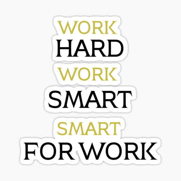 " work hard work smart smart for work." Sticker for Sale by Wiseth ...