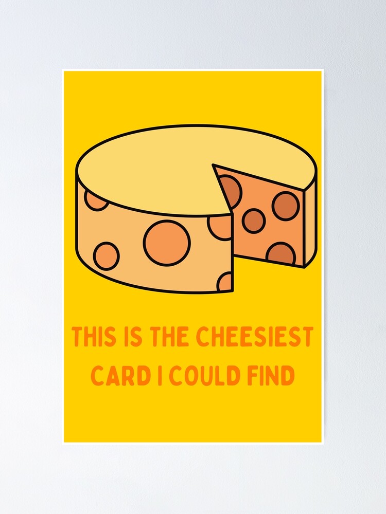 "The cheesiest card" Poster for Sale by Thetruemo | Redbubble