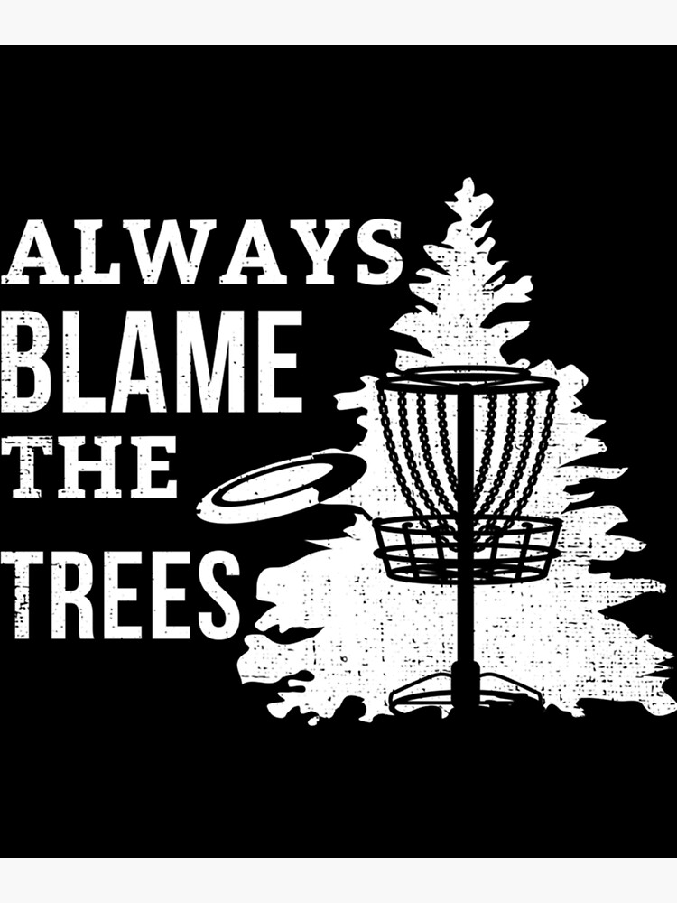 Póster «Disc Golf Meme divertido Siempre culpa a los árboles Camiseta ...
