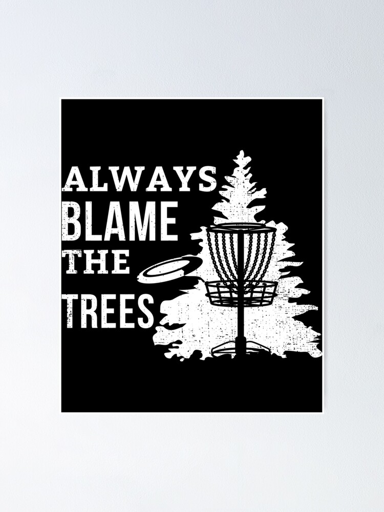 Póster «Disc Golf Meme divertido Siempre culpa a los árboles Camiseta ...