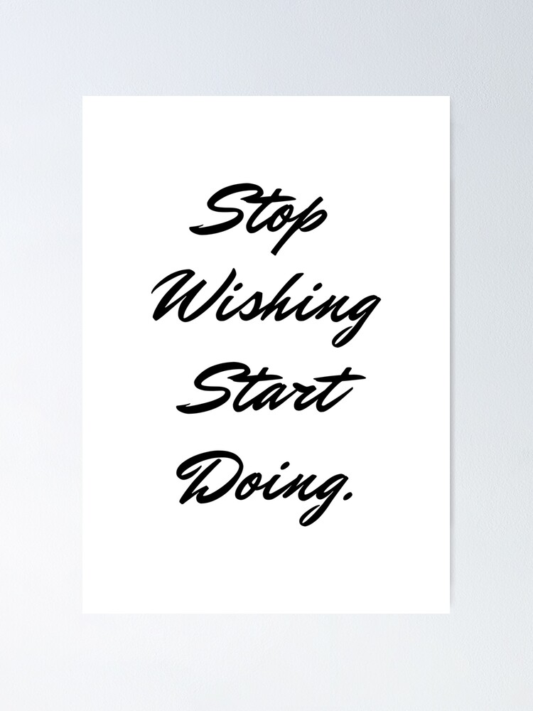 "Stop Wishing Start Doing, Motivational, Inspirational, Quotes, Office ...