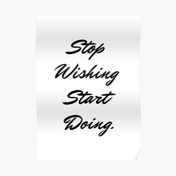 "Stop Wishing Start Doing, Motivational, Inspirational, Quotes, Office ...