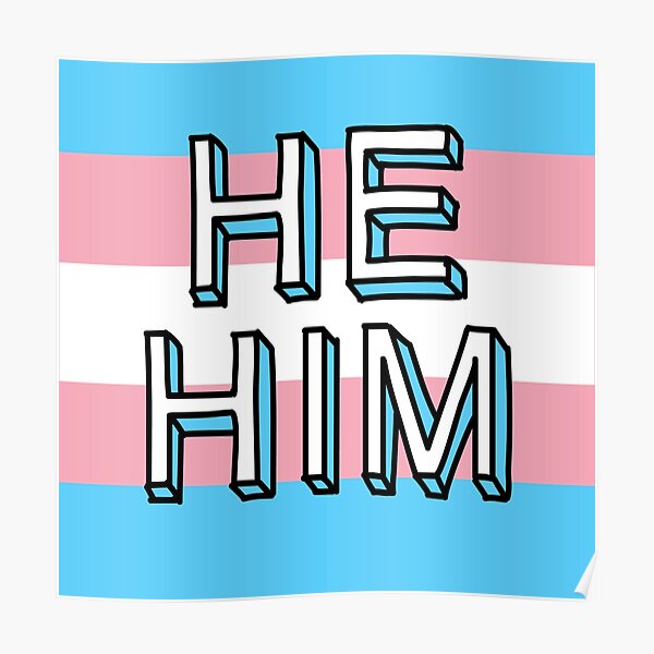 "He / Him" Poster by Draikinator | Redbubble