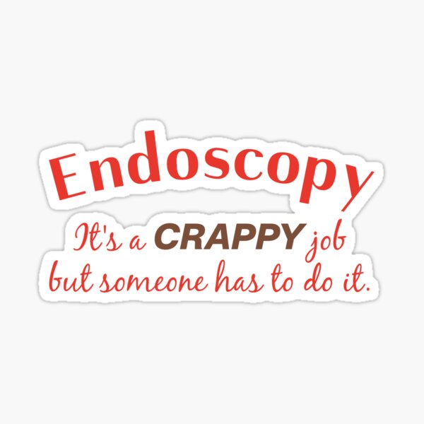 "Endoscopy Humor" Sticker for Sale by gailg1957 | Redbubble