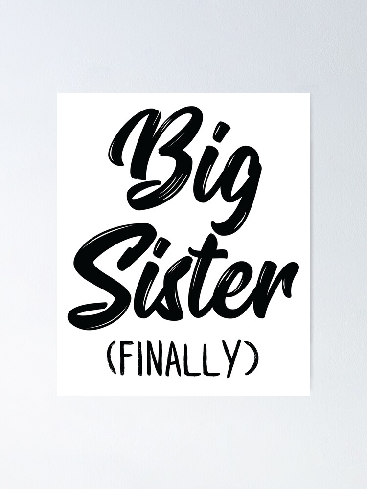"Big Sister Finally Girls Kids Toddlers Big Sister" Poster for Sale by ...