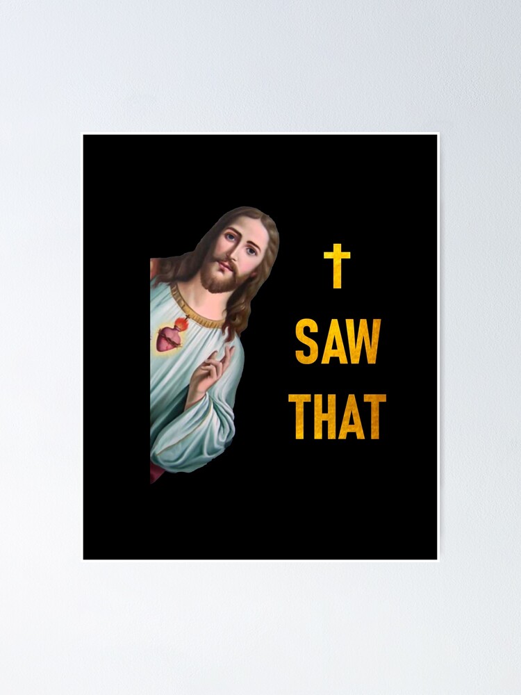 "Funny Karma & Jesus Meme - I SAW THAT - Christian Joke" Poster for ...