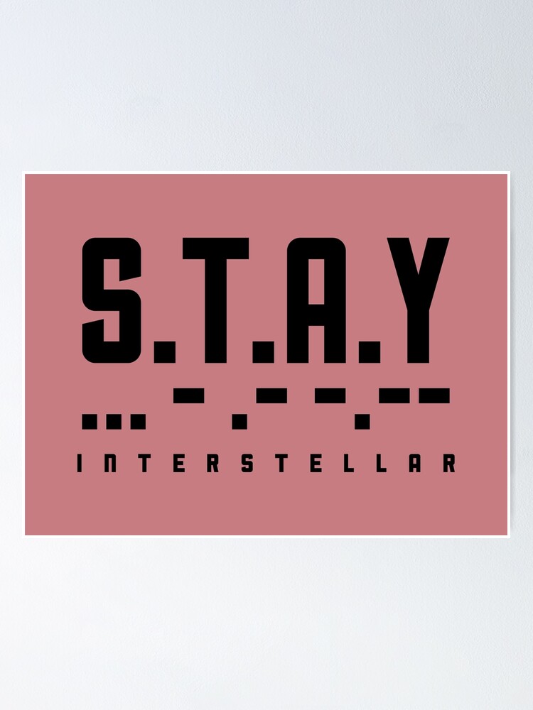 "S.T.A.Y Interstellar Morse Code" Poster for Sale by keilamariadesig ...