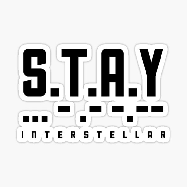 "S.T.A.Y Interstellar Morse Code" Sticker for Sale by keilamariadesig ...