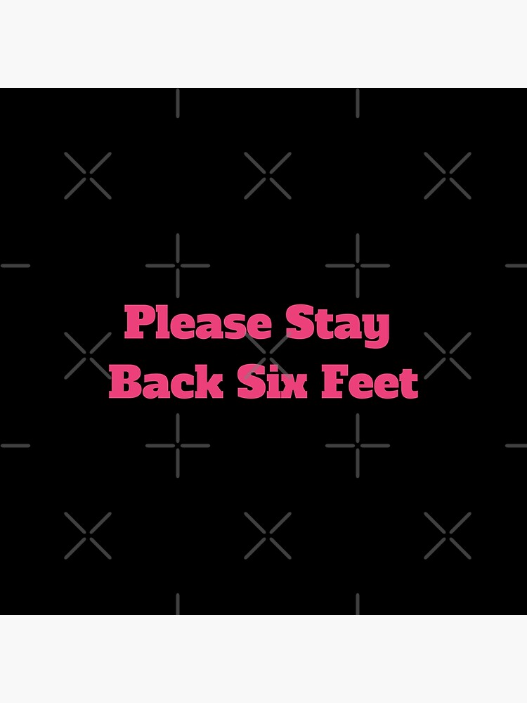 "Please stay back Six feet Funny Cool Best color art" Poster for Sale ...
