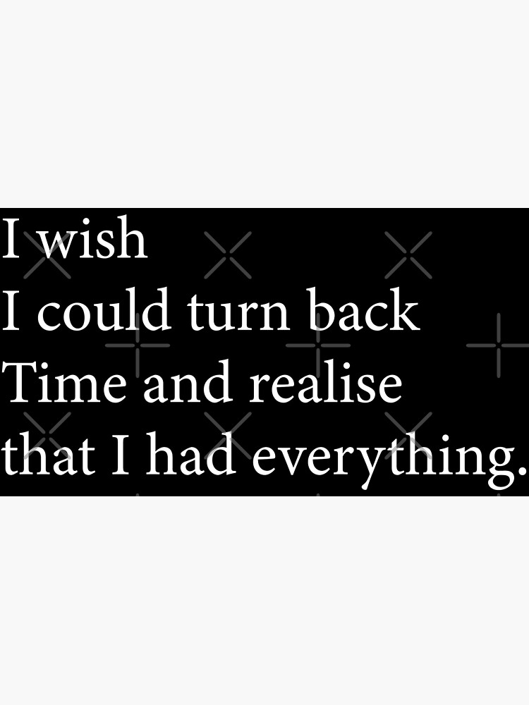 Go Back In Time Quotes I Wish I Could Turn Back Time Sad Quotes"