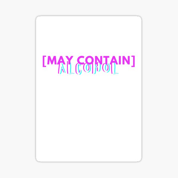 "May contain ALCOHOL" Sticker for Sale by DesignAndTales | Redbubble