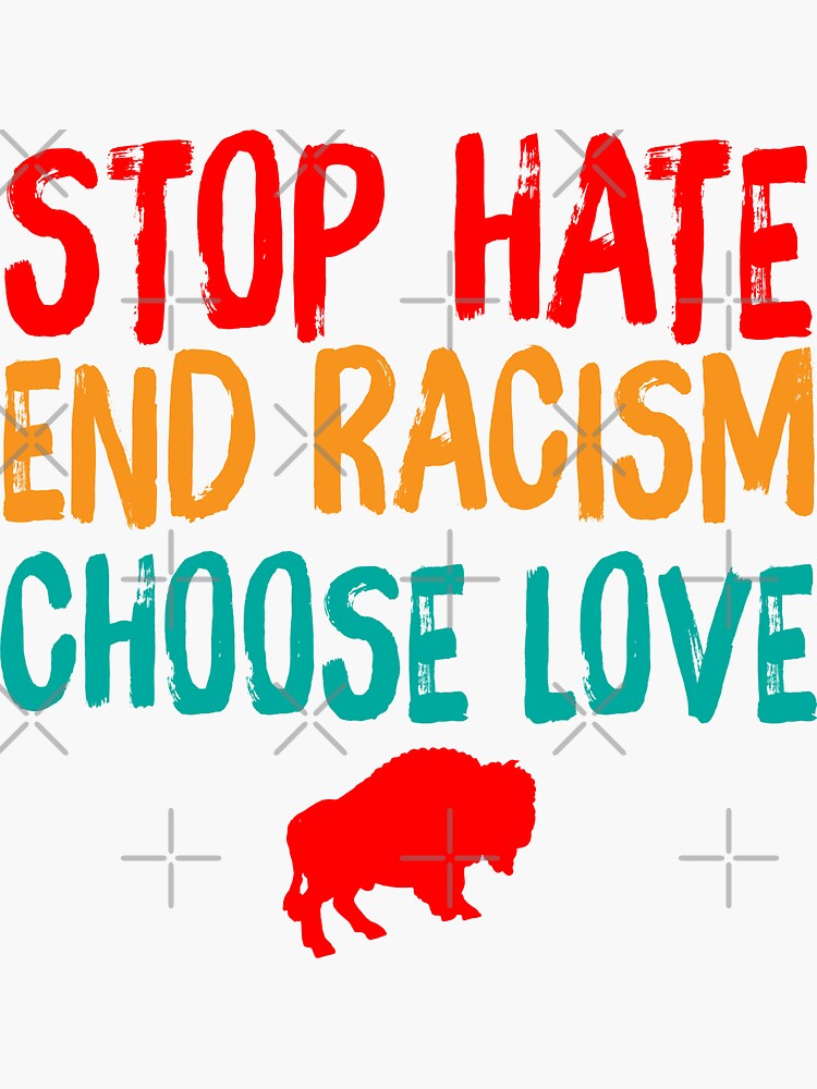 "Stop Hate End Racism Choose Love" Sticker for Sale by deulivalin44 ...