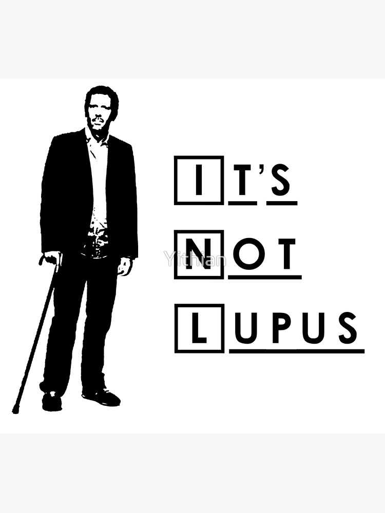 "Dr House - It's Not Lupus" Poster by Yithian | Redbubble