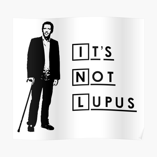 "Dr House - It's Not Lupus" Poster by Yithian | Redbubble