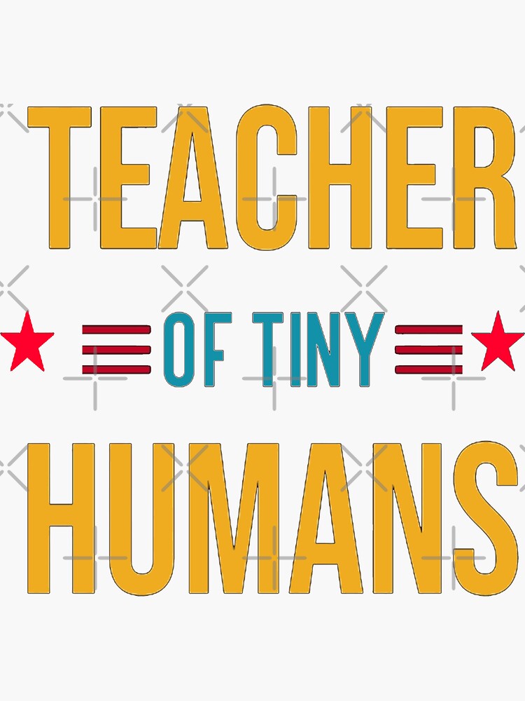 "Teacher Of Tiny Humans" Sticker by MKSEngineer | Redbubble