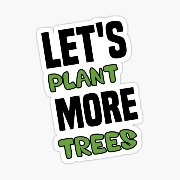 "let's plant more trees" Sticker for Sale by Crystakim | Redbubble