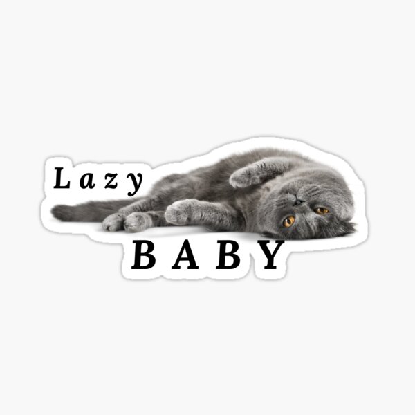 "Ah Lazy Baby" Sticker by Nickky66 | Redbubble