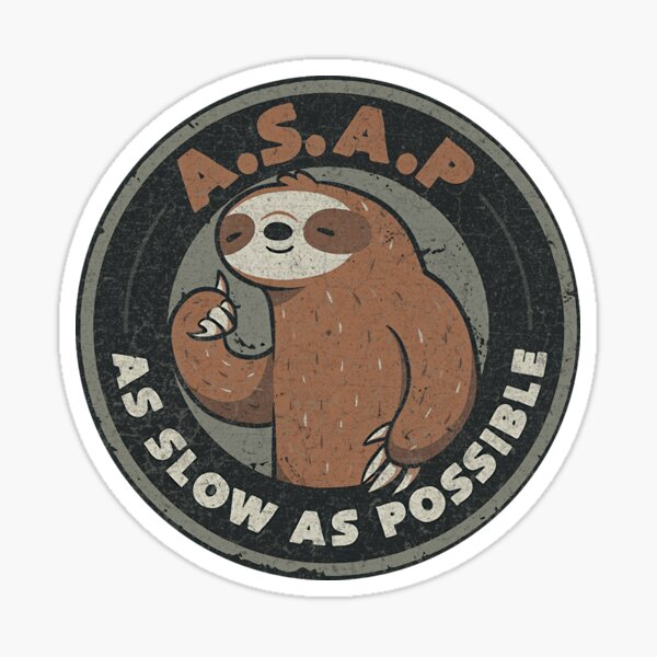 "As Slow As Possible - ASAP" Sticker for Sale by ralphillustra | Redbubble