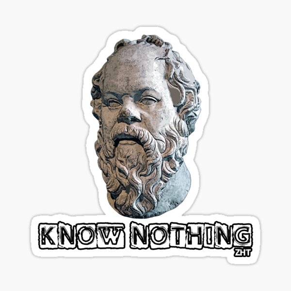 "know nothing Socrates philosophy" Sticker by ZuluHistoryTees | Redbubble
