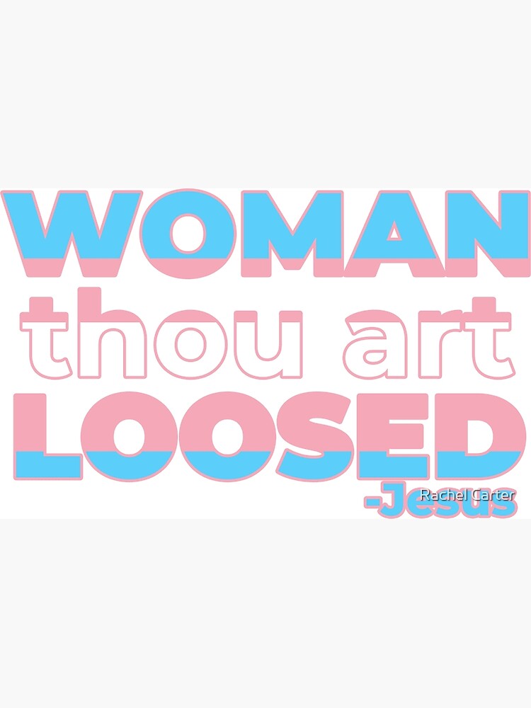 "Woman thou art loosed." Poster for Sale by msabani | Redbubble
