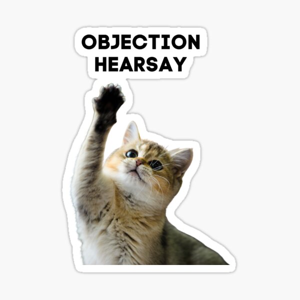 "Objection Hearsay - Funny Cat in Court Memes" Sticker for Sale by ...