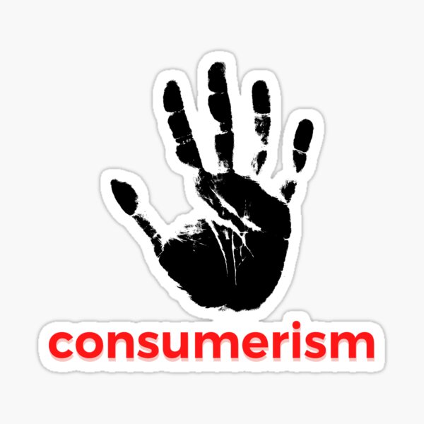 "Anti consumerism" Sticker by Hm62022 | Redbubble