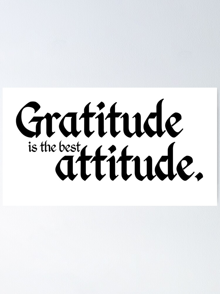 "Gratitude is the best attitude" Poster for Sale by kittiescuties ...