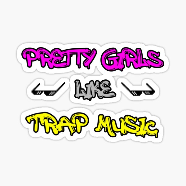 "Pretty girls like trap music | Sticker" Sticker by bibiyusDESIGN ...
